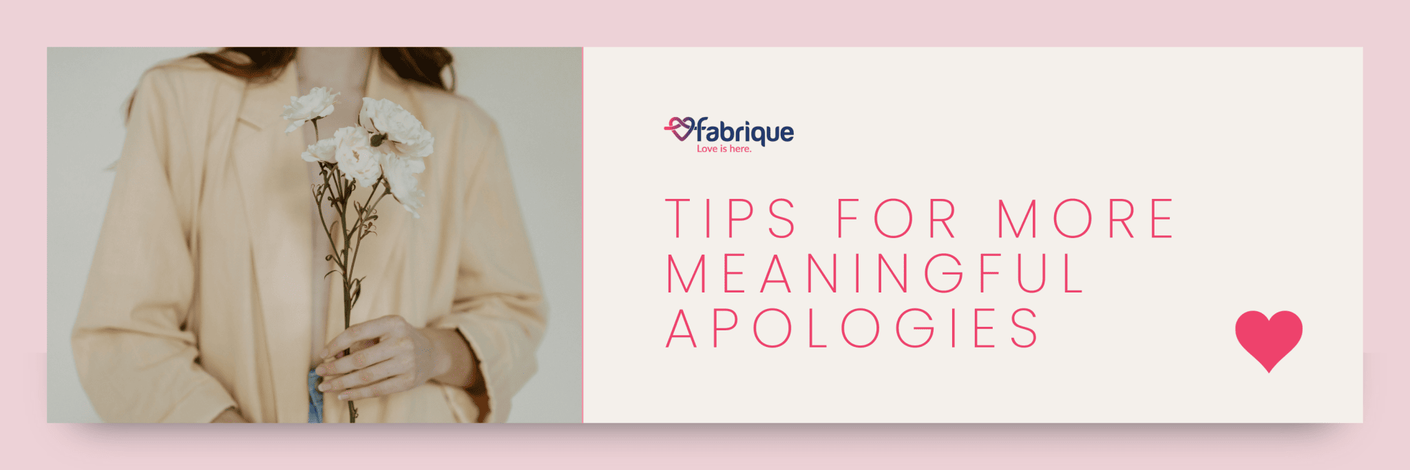 3 Tips for more meaningful apologies | Fabrique