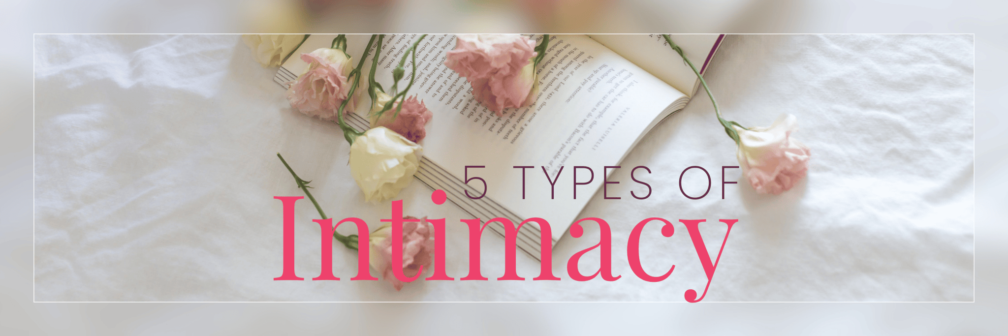5 types of intimacy relationships | Fabrique